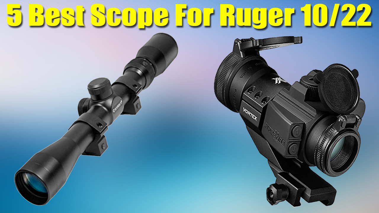Top 7 Best Scope For Ruger 10/22 - Best Gaming All