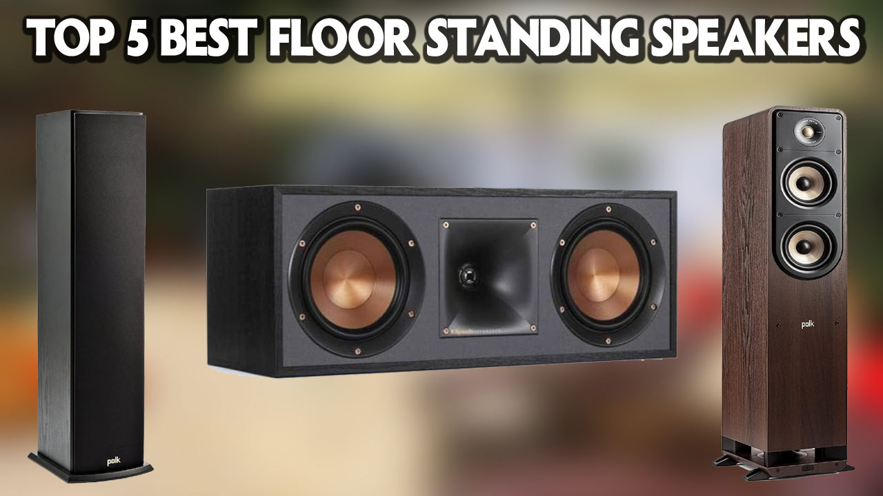 Top 5 Best Floor Standing Speakers - Best Gaming All