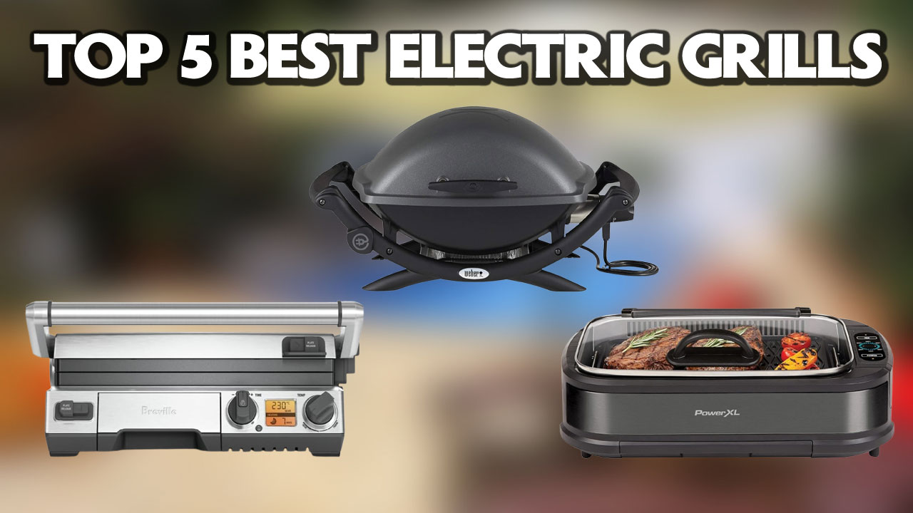 Top 5 Best Electric Grills - Best Gaming All
