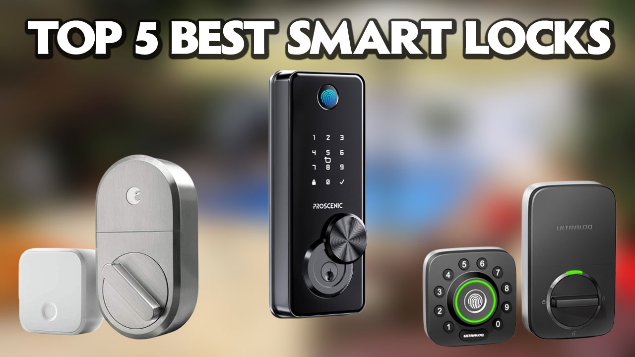 Top 5 Best Smart Locks - Best Gaming All
