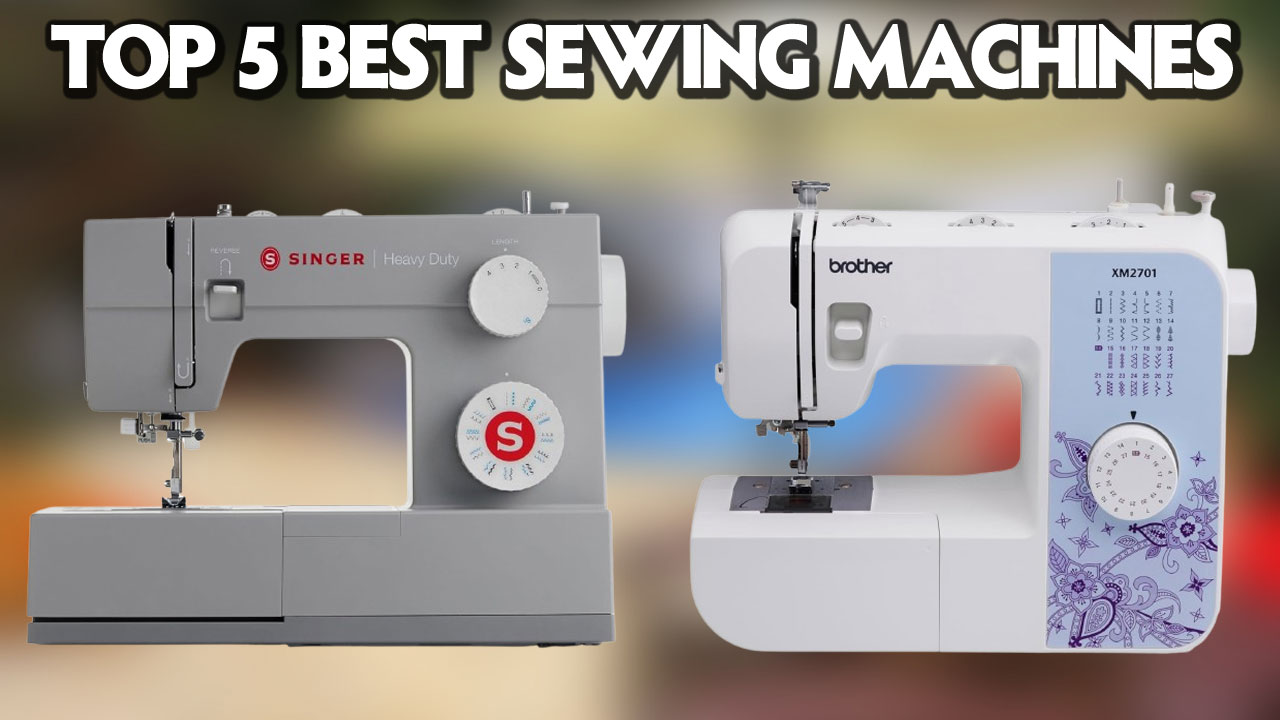 Top 5 Best Sewing Machines - Best Gaming All