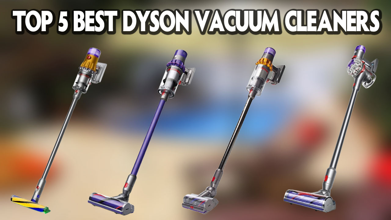 Top 5 Best Dyson Vacuum Cleaners - Best Gaming All