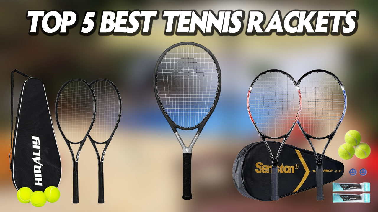 Top 5 Best Tennis Rackets 2025 - Best Gaming All