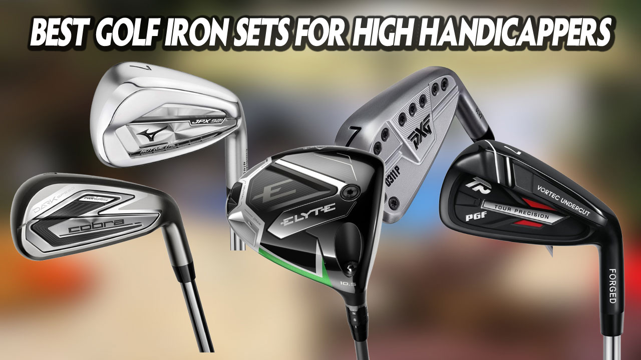 Best Golf Iron Sets for High Handicappers - Best Gaming All