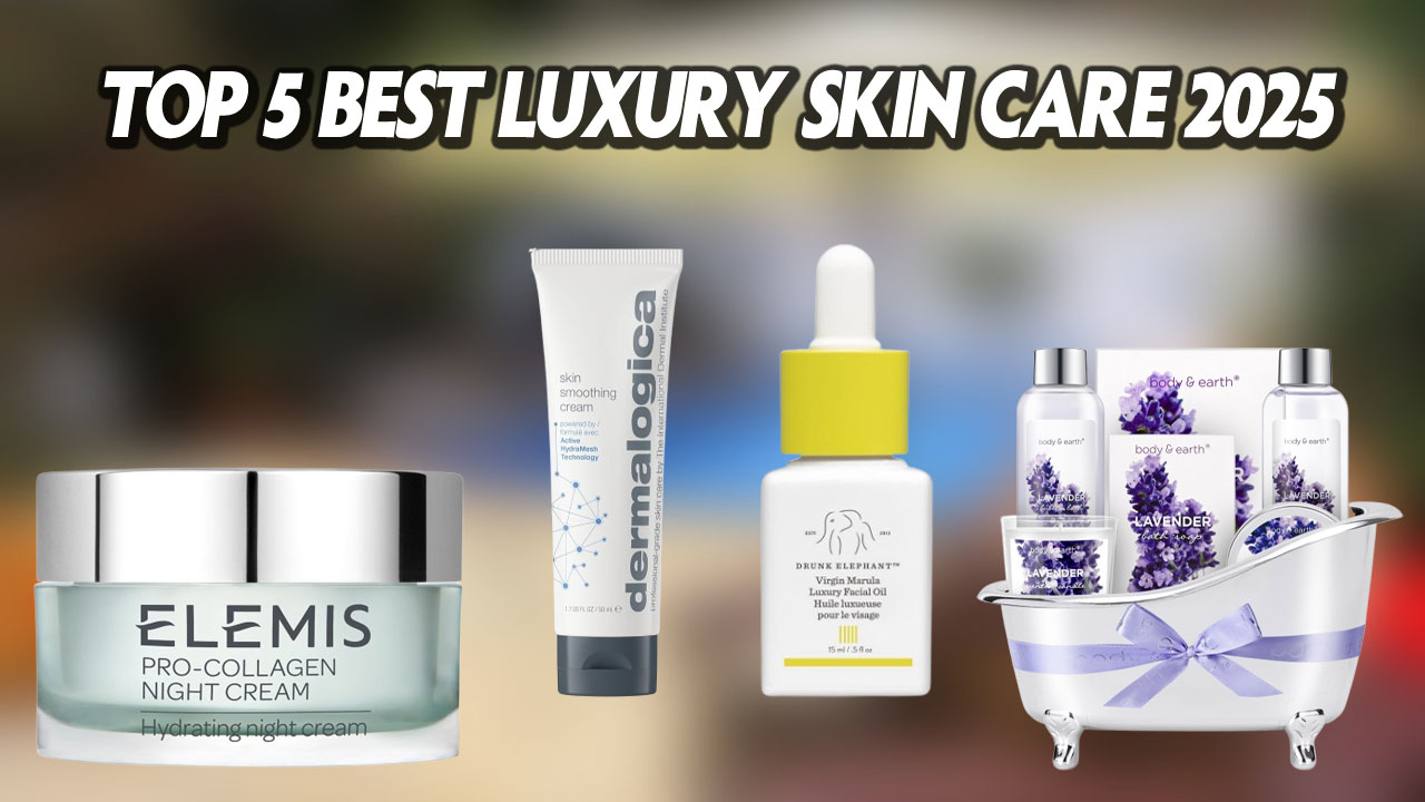 Best Luxury Skin Care 2025 - Best Gaming All